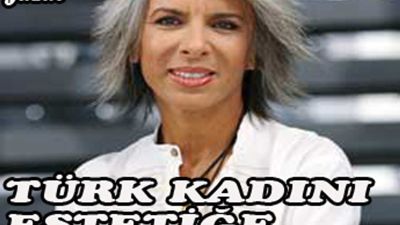 Türk kadını estetiğe çok meraklı - SacitAslan.com