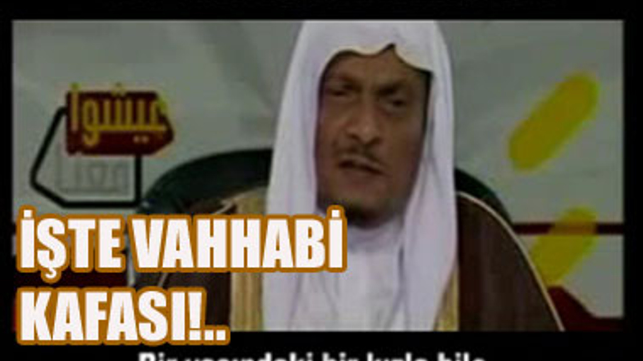 İŞTE VAHHABİ KAFASI!.. - SacitAslan.com