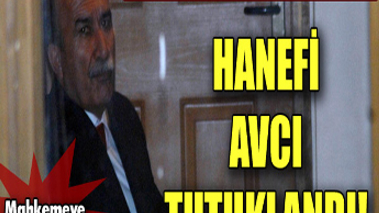 Hanefi Avcı tutuklandı - SacitAslan.com