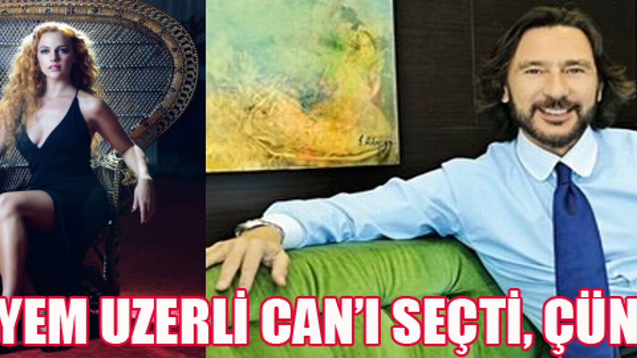 Meryem Uzerli Can Ateş'i seçti, çünkü... - SacitAslan.com