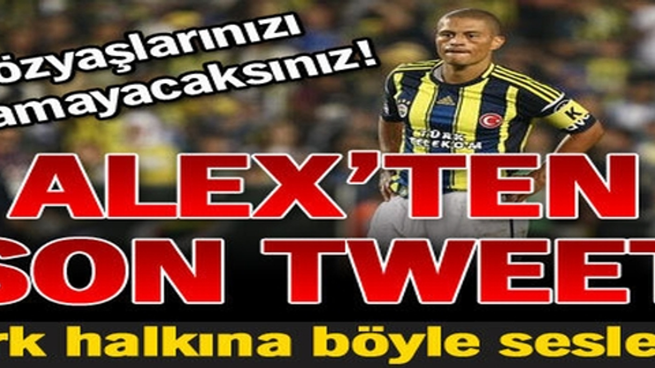 Alex'ten son tweet! - SacitAslan.com