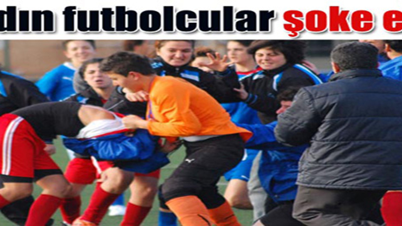 Kadın Futbolcular Birbirine Girdi